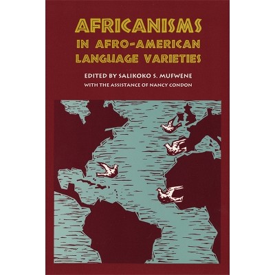 Africanisms In Afro-american Language Varieties - By Salikoko S Mufwene ...
