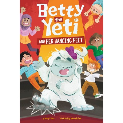 Betty The Yeti And Her Dancing Feet - By Mandy R Marx (hardcover) : Target
