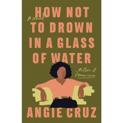 How Not To Drown In A Glass Of Water - By Angie Cruz (paperback) : Target