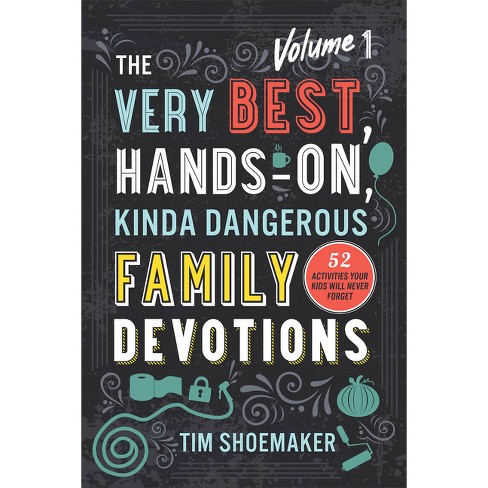 The Very Best, Hands-on, Kinda Dangerous Family Devotions, Volume 1 ...