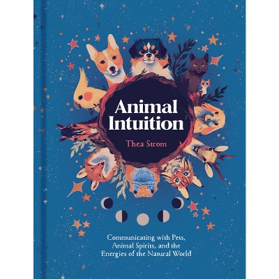 Animal Intuition - by Thea Strom (Hardcover) : Target