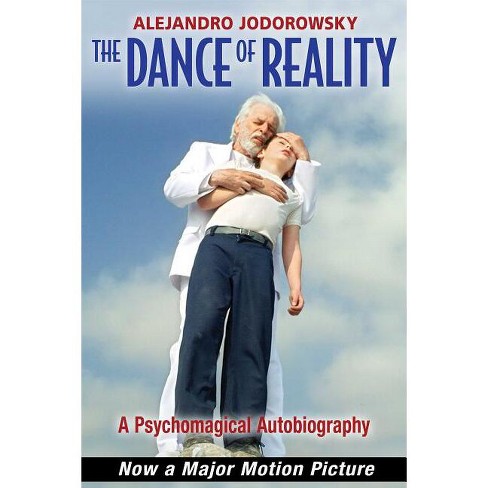 The Dance Of Reality - By Alejandro Jodorowsky (paperback) : Target