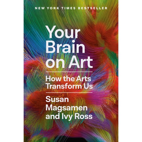 Your Brain On Art - By Susan Magsamen & Ivy Ross : Target