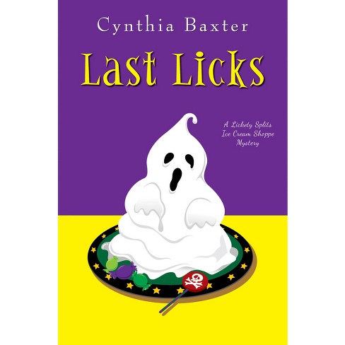 Last Licks - (lickety Splits Mystery) By Cynthia Baxter (paperback ...