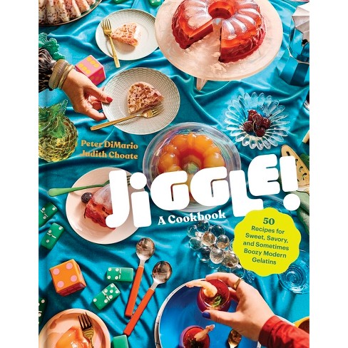 Jiggle!: A Cookbook - By Peter Dimario & Judith Choate (hardcover) : Target