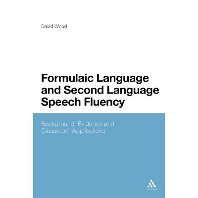 Formulaic Language And Second Language Speech Fluency - By David Wood ...