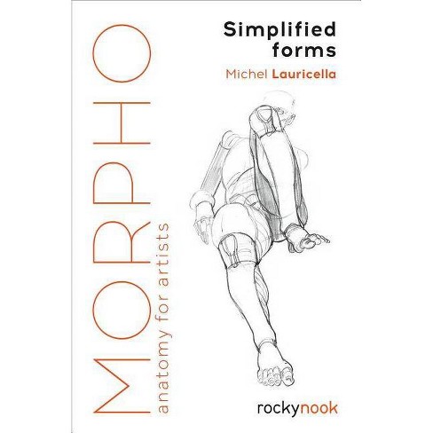 Morpho: Simplified Forms - (morpho: Anatomy For Artists) By Michel Lauricella (paperback) : Target