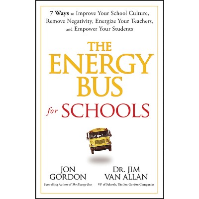 The Energy Bus For Schools - (jon Gordon) By Jon Gordon & Jim Van Allan ...