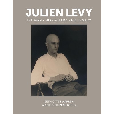 Julien Levy - by Beth Gates Warren & Marie Difilippantonio (Hardcover ...