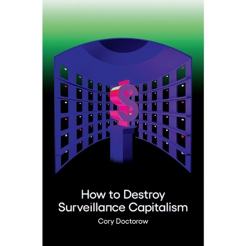 How To Destroy Surveillance Capitalism - By Cory Doctorow (paperback) : Target