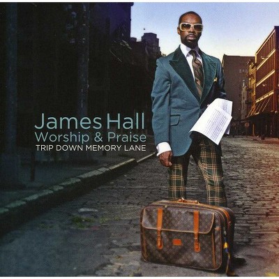 James Hall & Worship & Praise - Trip Down Memory Lane (CD) : Target