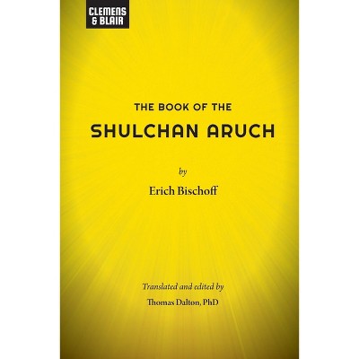The Book Of The Shulchan Aruch - By Erich Bischoff (paperback) : Target