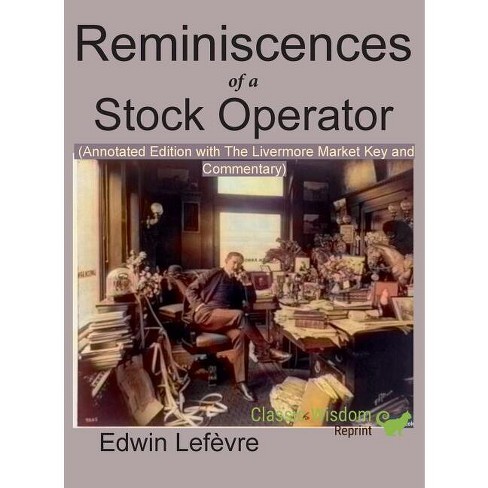 Reminiscences Of A Stock Operator (annotated Edition) - By Edwin ...