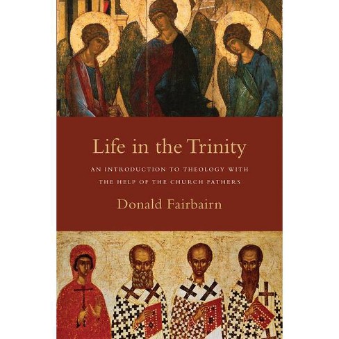 Life In The Trinity - By Donald Fairbairn (paperback) : Target