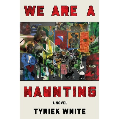 We Are A Haunting - By Tyriek White (hardcover) : Target