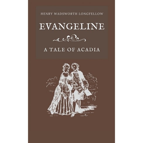 Evangeline A Tale Of Acadia - By Henry Wadsworth Longfellow (hardcover ...