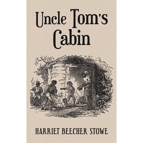 Uncle Tom's Cabin - By Harriet Beecher Stowe (hardcover) : Target