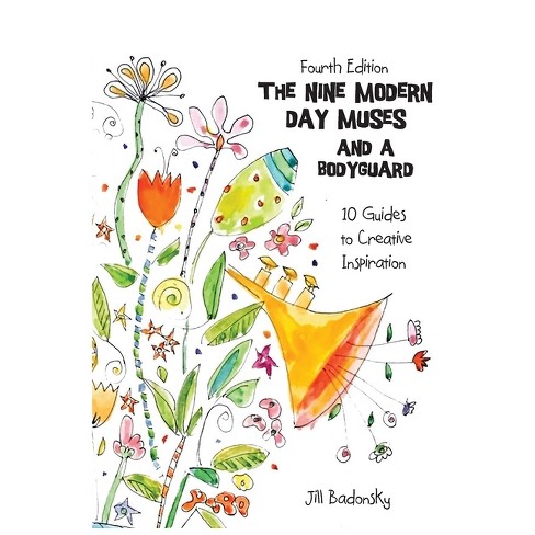 The Nine Modern Day Muses (and A Bodyguard) Fourth Edition - By Jill Badonsky (paperback) : Target