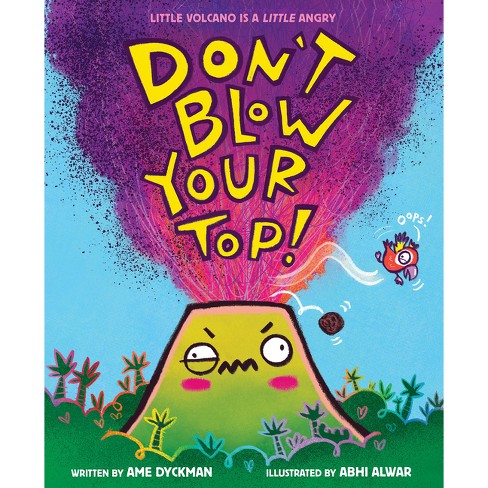 Don't Blow Your Top! - By Ame Dyckman (hardcover) : Target