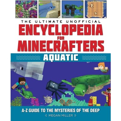 The Ultimate Unofficial Encyclopedia For Minecrafters - By Megan Miller ...