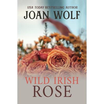 Wild Irish Rose - by Joan Wolf (Paperback) : Target