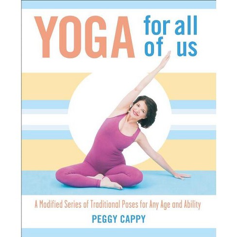 Yoga For All Of Us - By Peggy Cappy (paperback) : Target