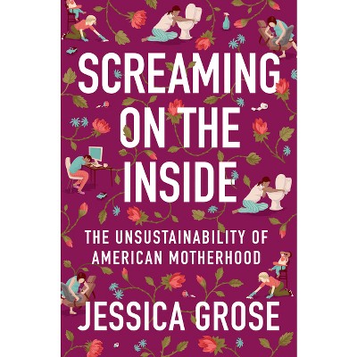 Screaming On The Inside - By Jessica Grose (hardcover) : Target