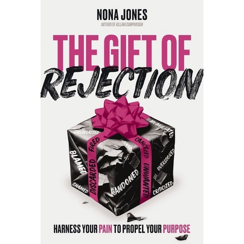 The Gift Of Rejection - By Nona Jones (hardcover) : Target
