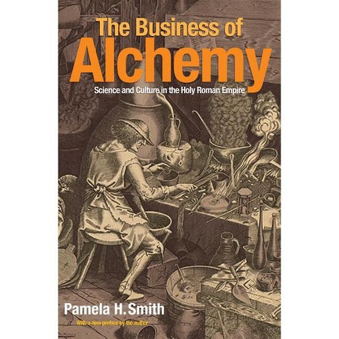 The Business Of Alchemy - By Pamela H Smith (paperback) : Target