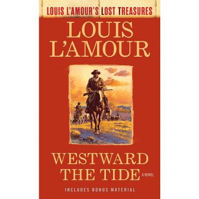 Westward the Tide (Louis l'Amour's Lost Treasures) - (Louis L'Amour's ...