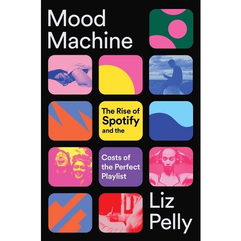 Mood Machine - By Liz Pelly (hardcover) : Target