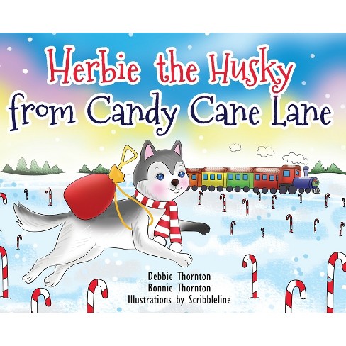 Herbie The Husky From Candy Cane Lane - By Debbie Thornton (hardcover ...