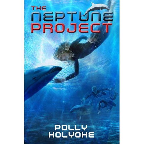 The Neptune Project - By Polly Holyoke (paperback) : Target
