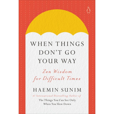 When Things Don't Go Your Way - By Haemin Sunim (hardcover) : Target