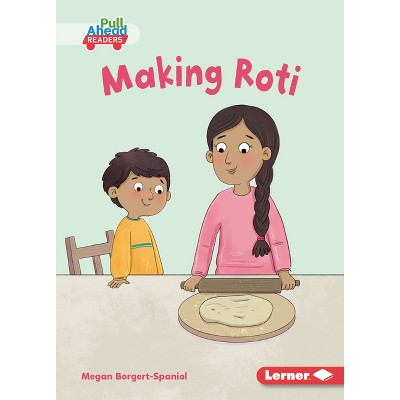 Making Roti - (my World (pull Ahead Readers -- Fiction)) By Megan ...