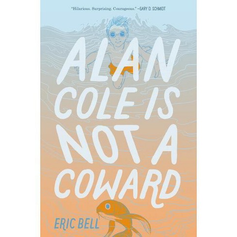 Alan Cole Is Not A Coward - By Eric Bell (paperback) : Target