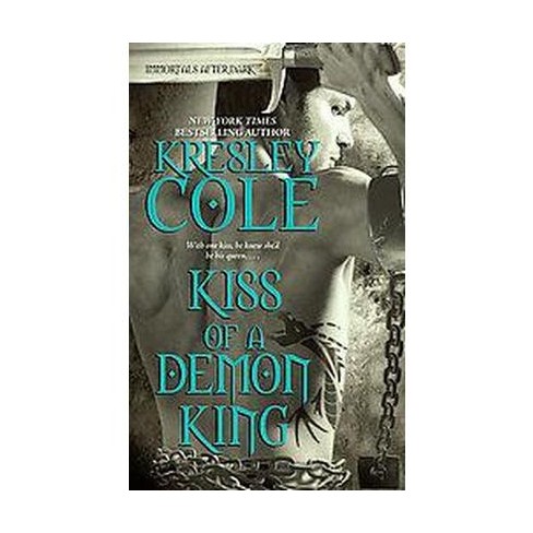 Kiss Of A Demon King ( The Immortals After Dark) (original) (paperback) By Kresley Cole : Target