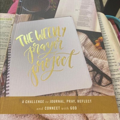 Weekly Prayer Project : A Challenge To Journal, Pray, Reflect, And ...