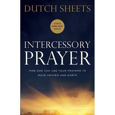 Intercessory Prayer - By Dutch Sheets (paperback) : Target