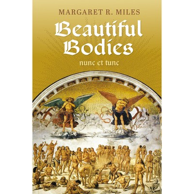 Beautiful Bodies - By Margaret R Miles : Target