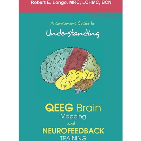 A Consumer's Guide To Understanding Qeeg Brain Mapping And ...