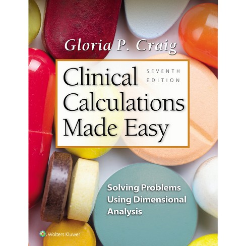 Clinical Calculations Made Easy: Solving Problems Using, 51% OFF