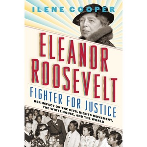 Eleanor Roosevelt, Fighter for Justice - by Ilene Cooper (Hardcover ...