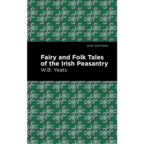 Fairy And Folk Tales Of The Irish Peasantry - (mint Editions (folklore ...