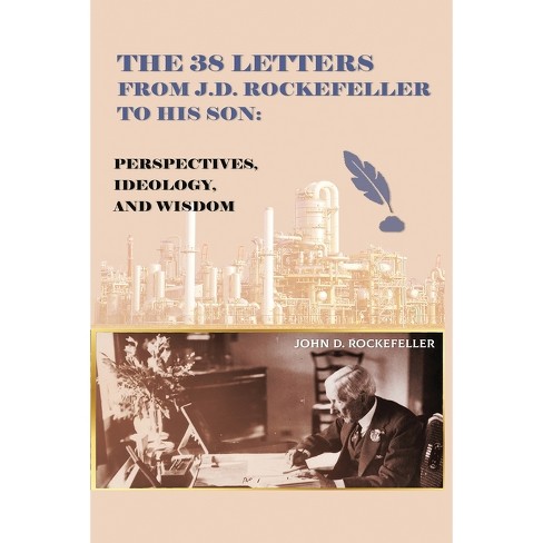 The 38 Letters From J.d. Rockefeller To His Son - By J D Rockefeller ...