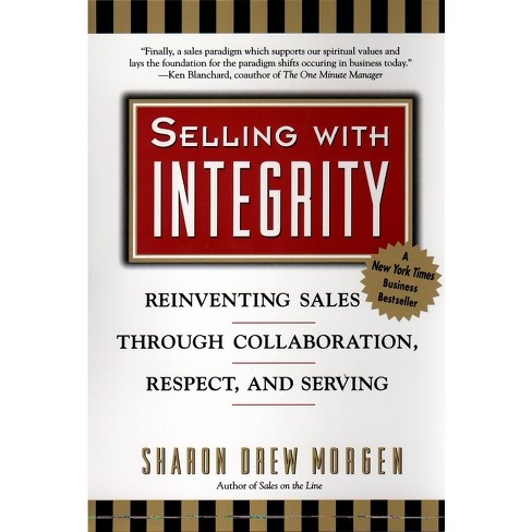 Selling With Integrity - By Sharon Drew Morgan (paperback) : Target