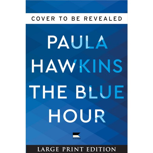 The Blue Hour - Large Print By Paula Hawkins (paperback) : Target