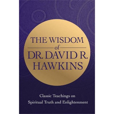 The Map Of Consciousness Explained - By David R Hawkins (paperback ...