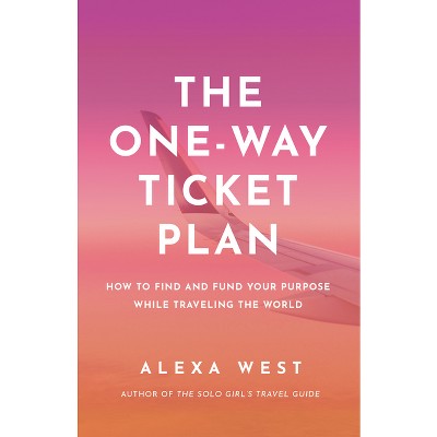 The One-way Ticket Plan - By Alexa West (paperback) : Target