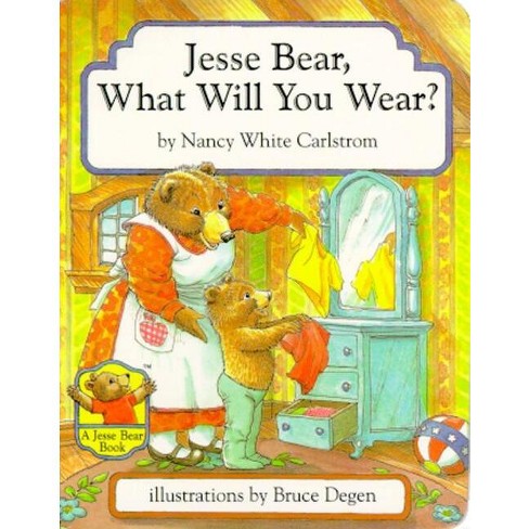 Jesse Bear, What Will You Wear? - By Nancy White Carlstrom (board Book ...